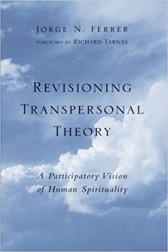 Revisioning Transpersonal Theory – A participatory Vision of Human ...